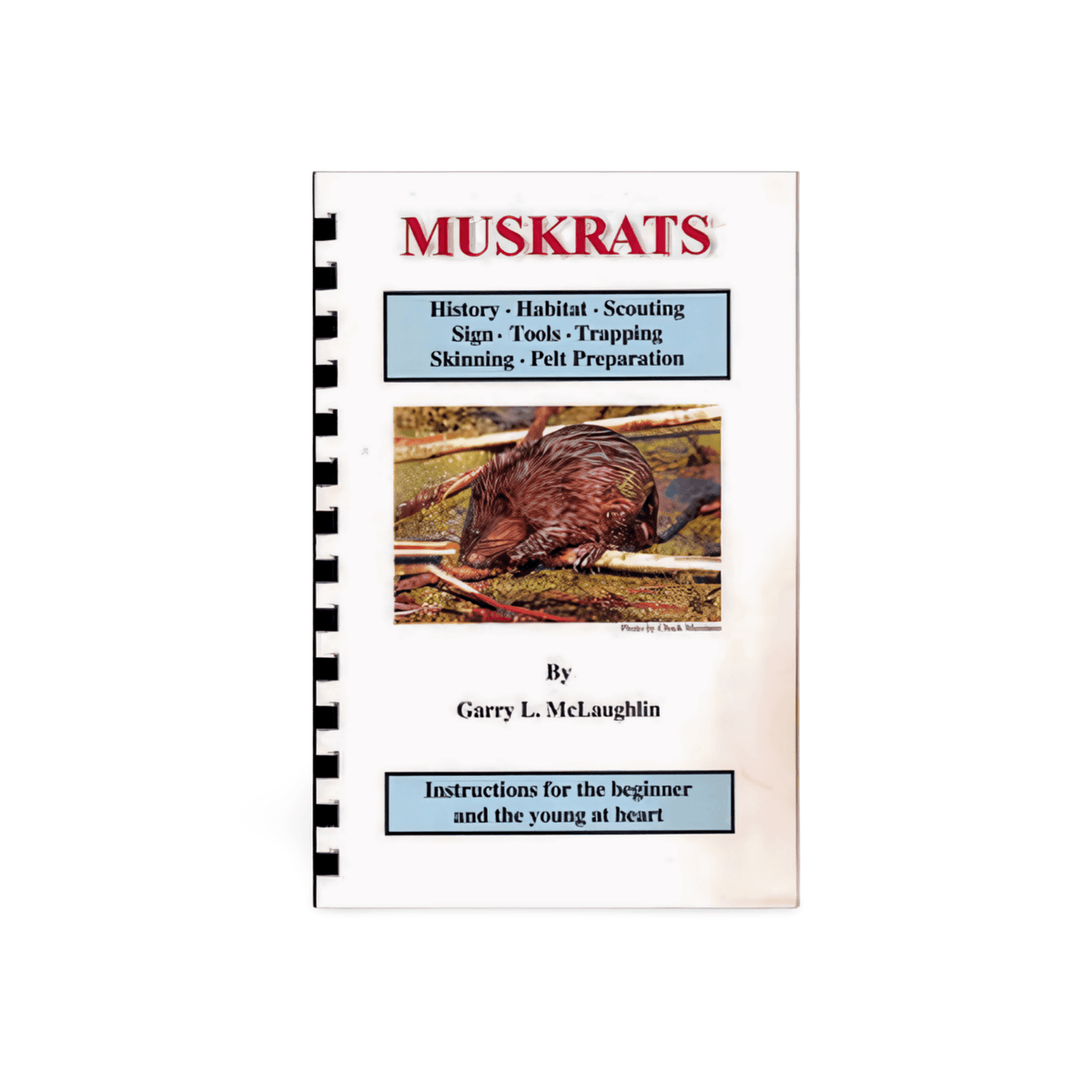MUSKRATS by Garry L. McLaughlin - Book – Minnesota Trapline Products