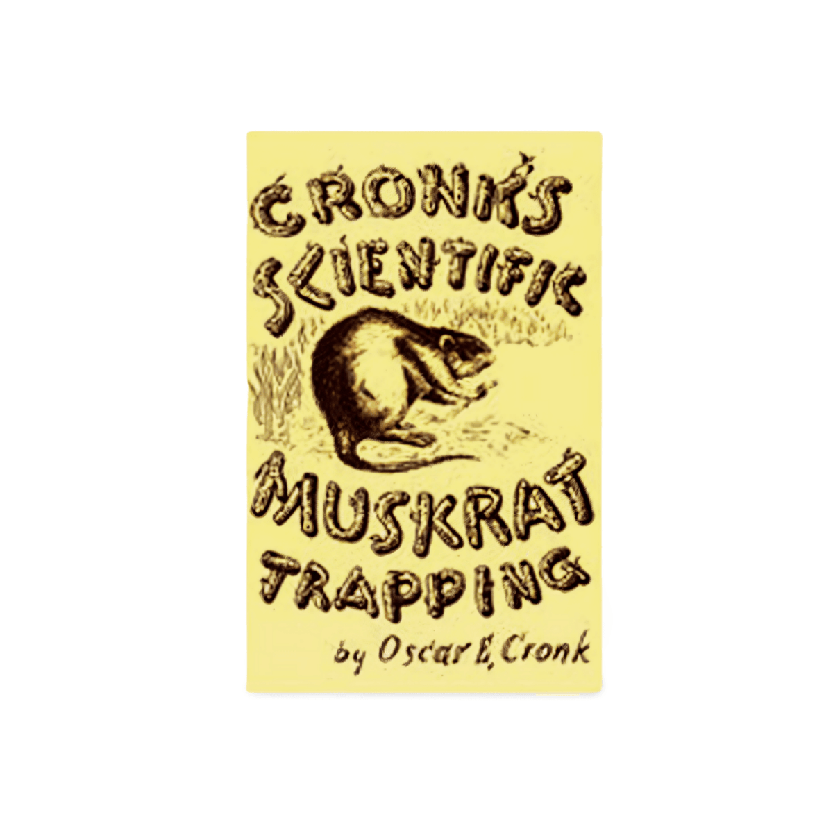 Scientific Muskrat Trapping - Oscar Cronk - Book – Minnesota Trapline ...
