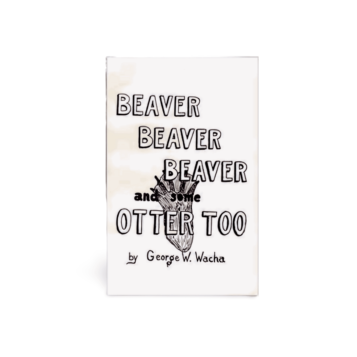 Beaver, Beaver, Beaver & Otter Too - George Wacha - Book – Minnesota ...
