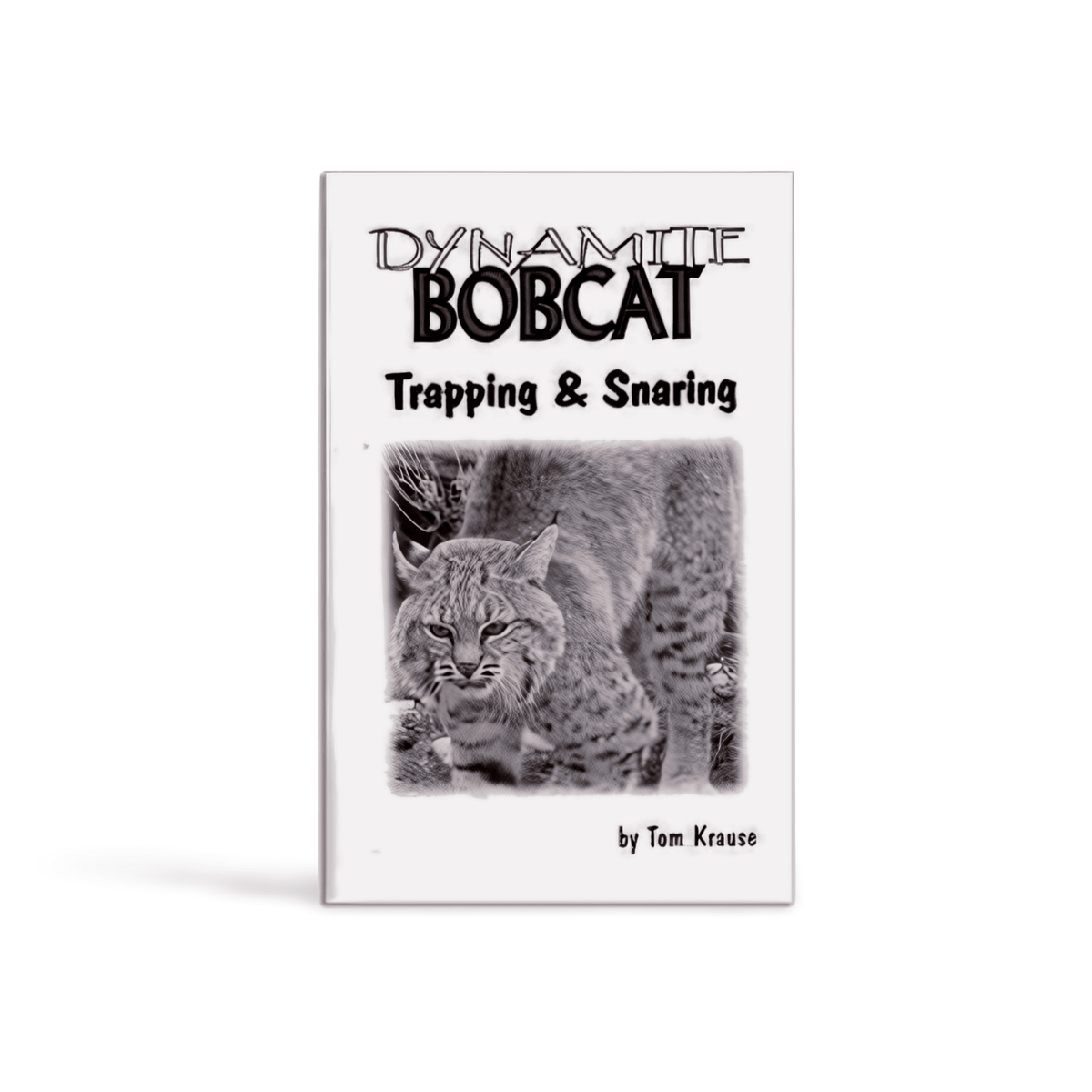 Dynamite Bobcat Trapping & Snaring - Tom Krause - Book – Minnesota ...