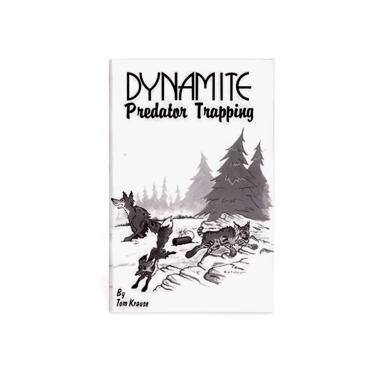 Dynamite Predator Trapping - Tom Krause - Book – Minnesota Trapline ...